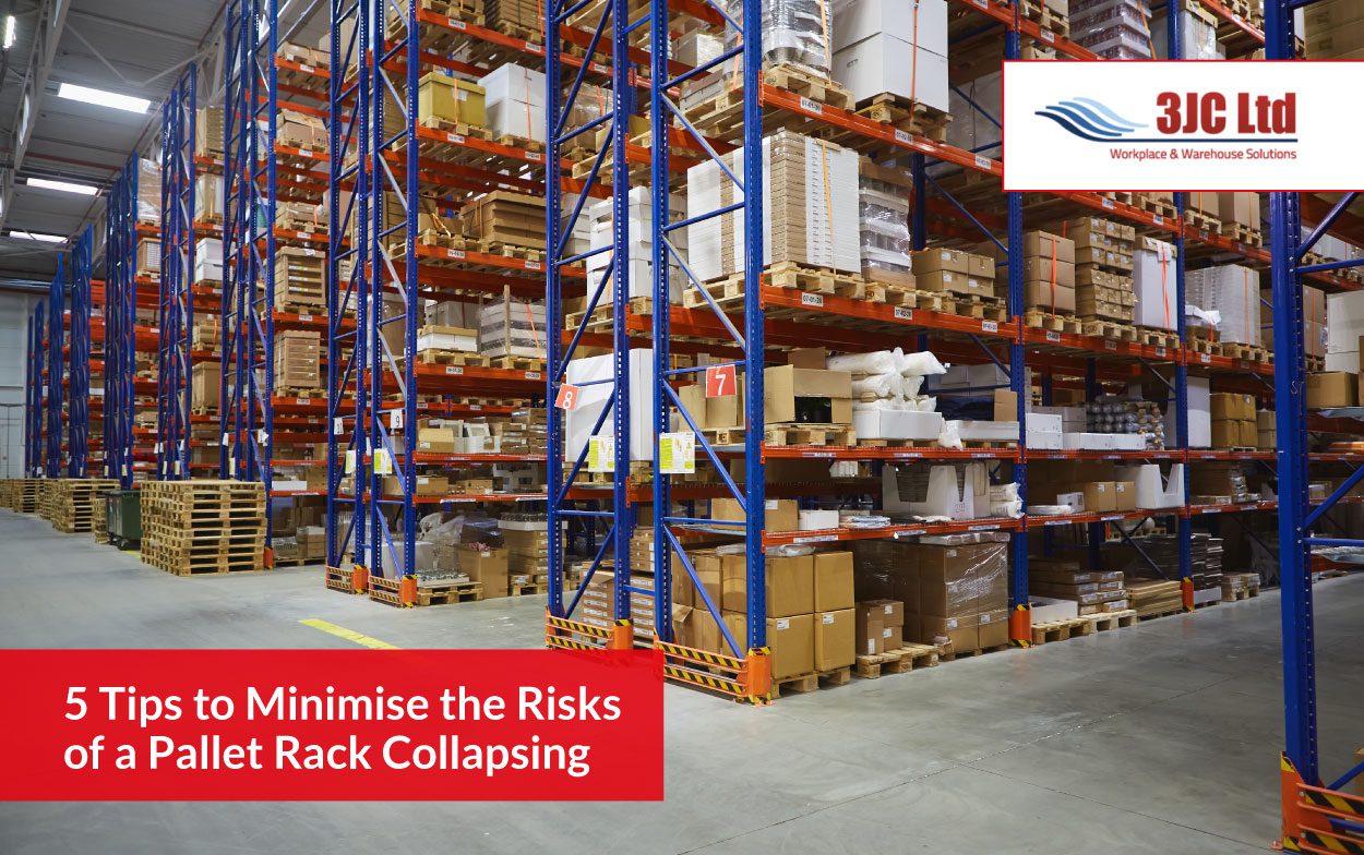 5 Tips to Minimise the Risks of a Pallet Rack Collapsing - 3jc