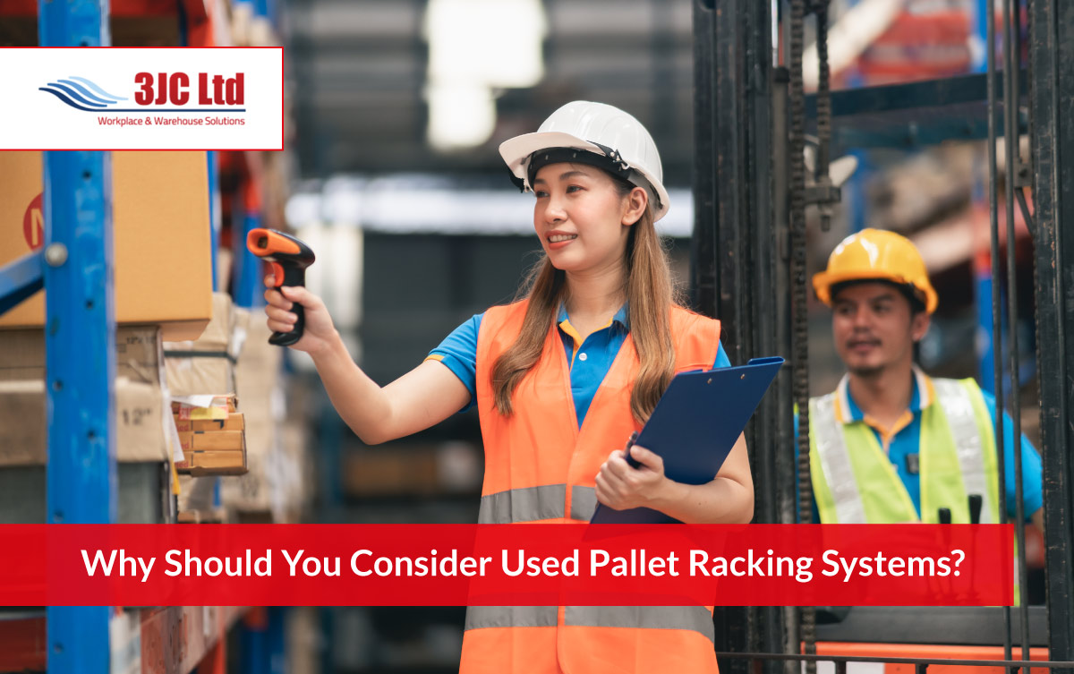 Why Should You Consider Used Pallet Racking Systems? - 3JC