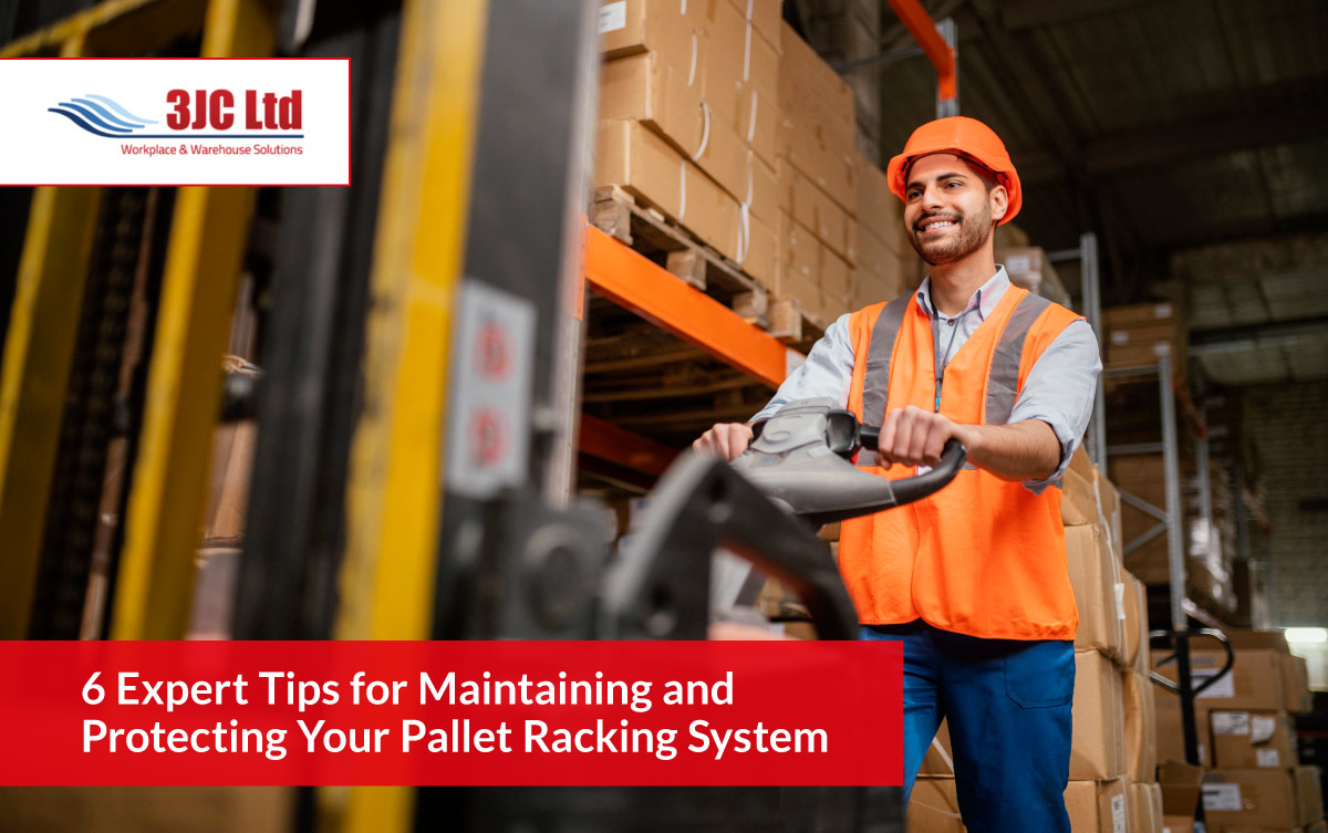 Maintaining and Protecting Your Pallet Racking System - 3JC